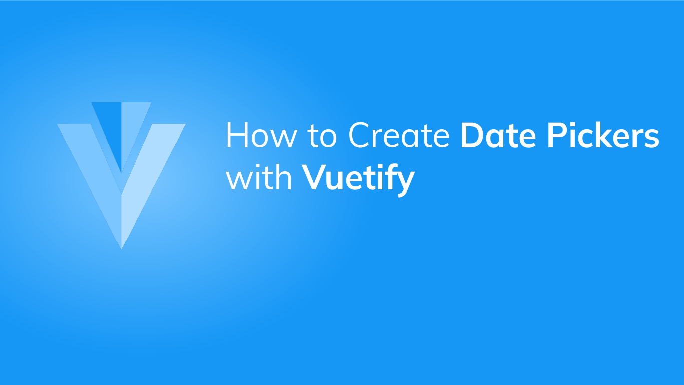 How to Use the Vuetify Date Picker Component - Coding Beauty