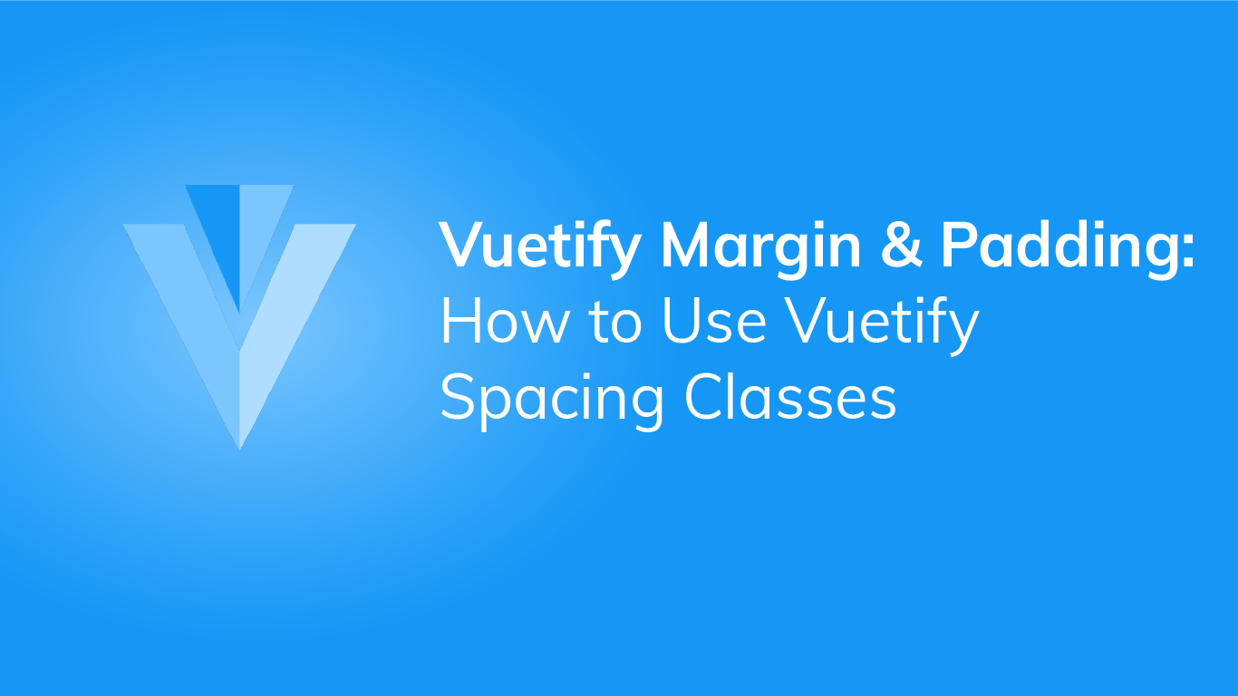 Vuetify Margin And Padding A Complete Guide Coding Beauty