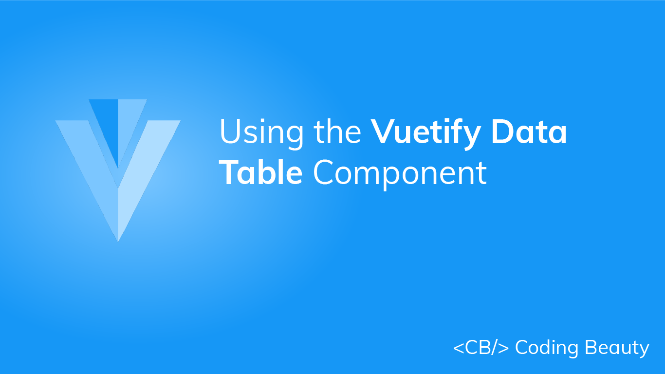 Vuetify Data Table How To Create Data Tables Coding Beauty