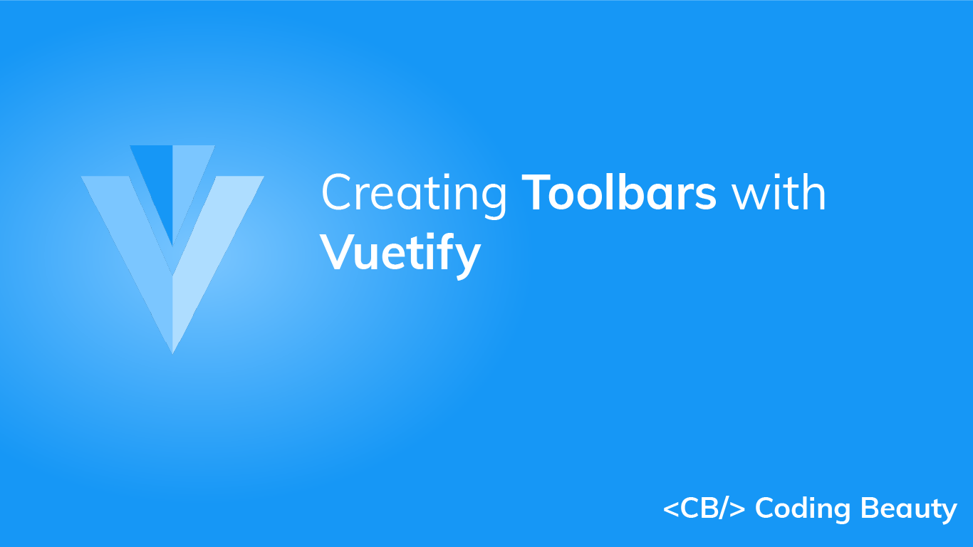 Vuetify Toolbar: How to Create Beautiful Toolbars - Coding Beauty