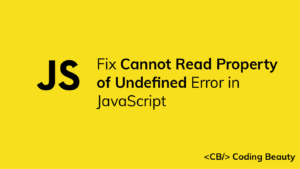 [SOLVED] Cannot Read Property of Undefined in JavaScript