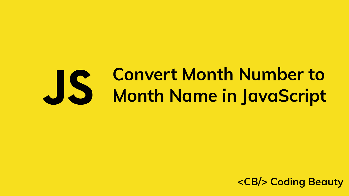 How To Convert A Month Number To A Name In JavaScript