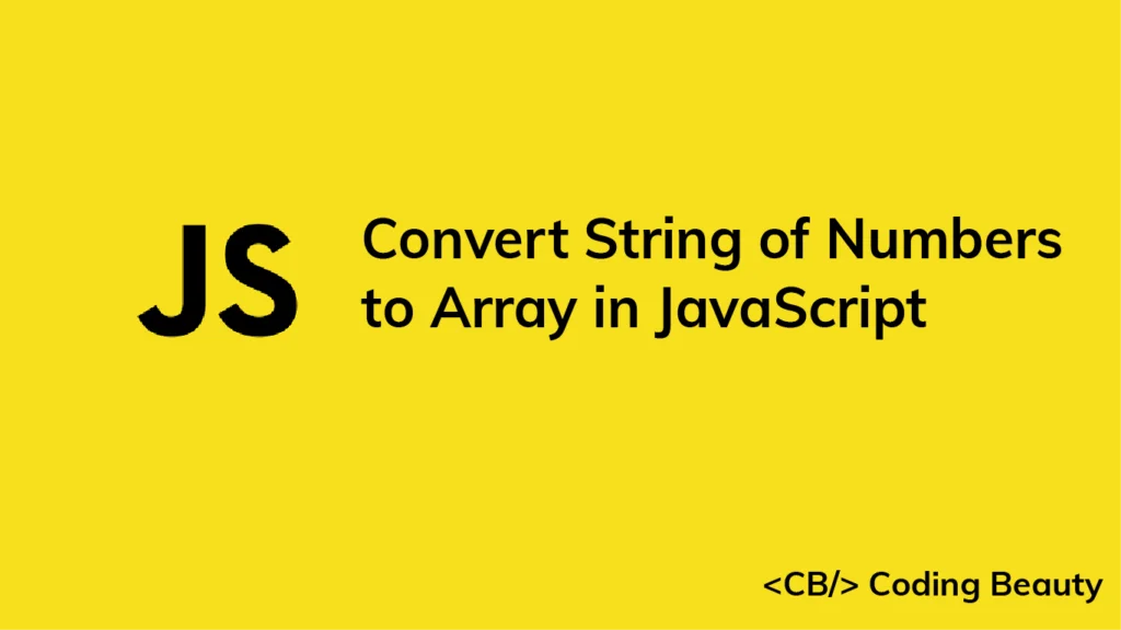 How To Convert A String Of Numbers To An Array In JavaScript Coding
