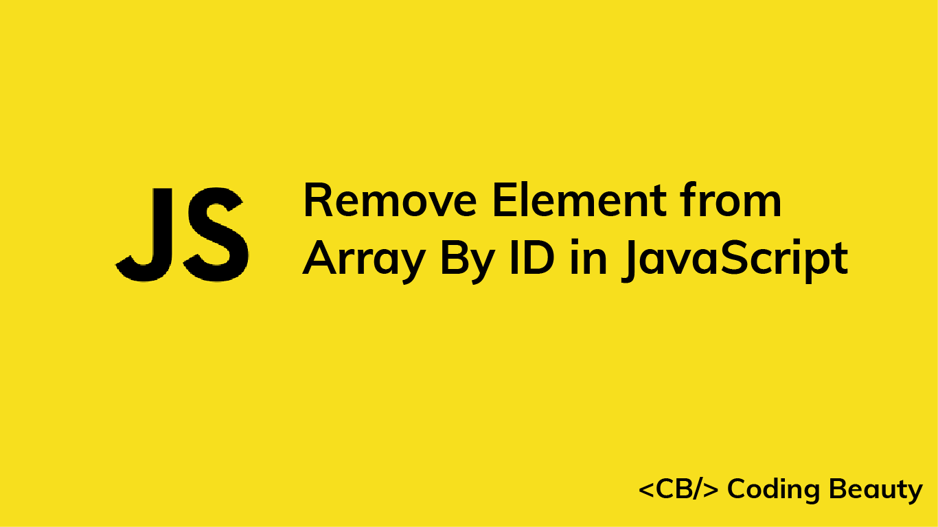 How To Remove An Element From An Array By ID In JavaScript