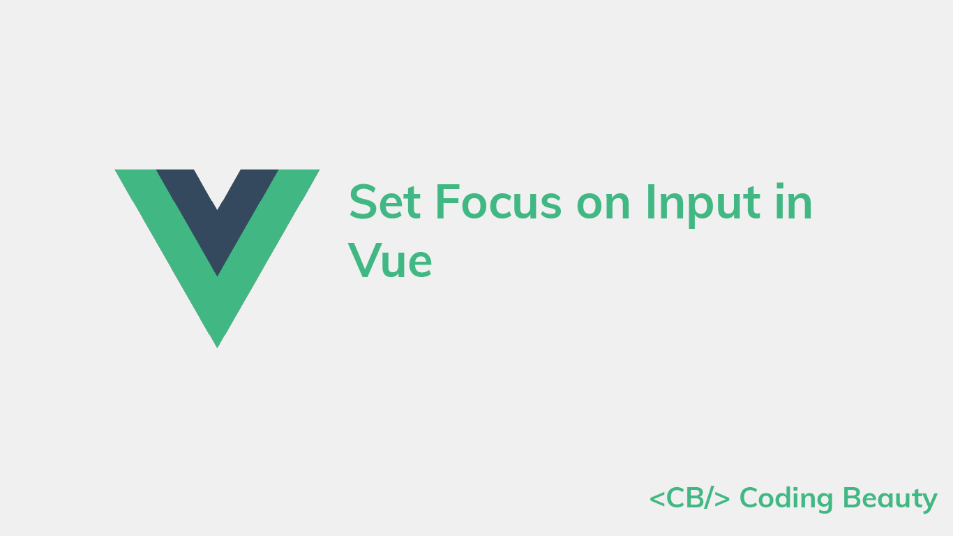 How To Set Focus On An Input In Vue Coding Beauty