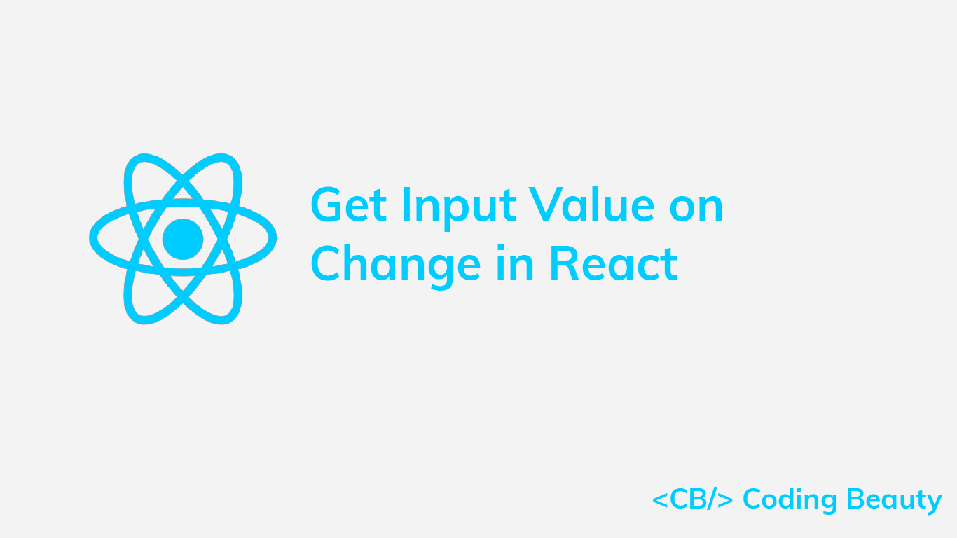 How to Get an Input Value On Change in React - Coding Beauty