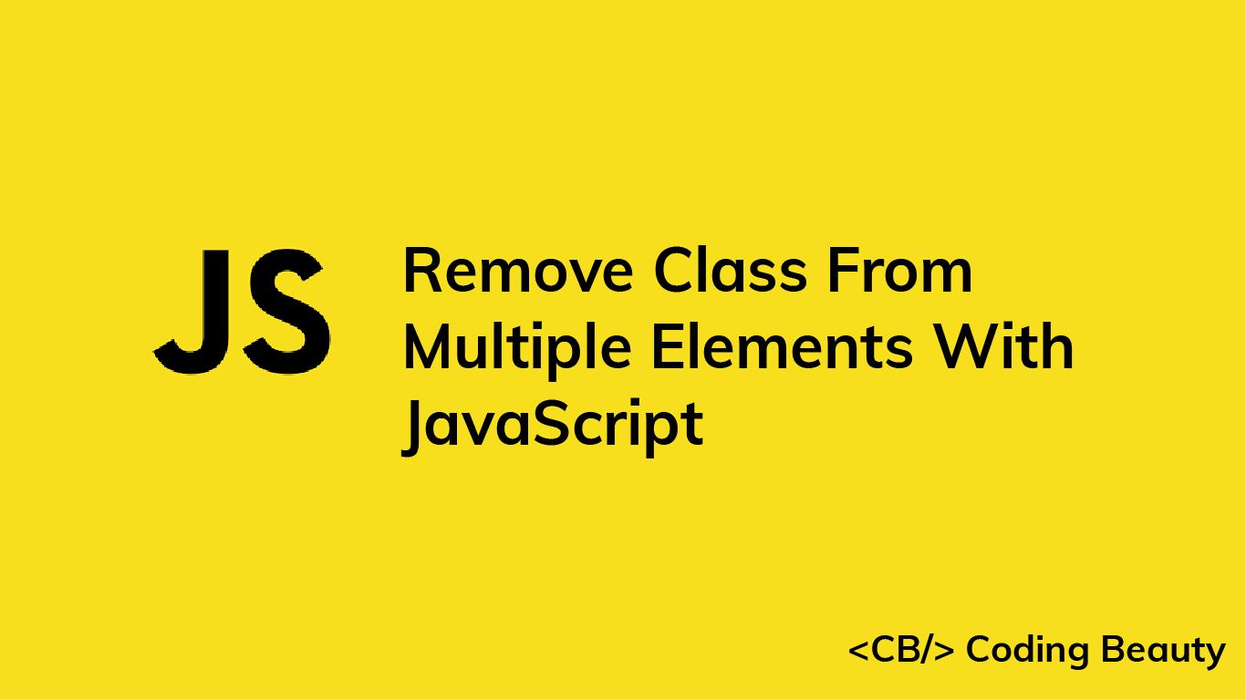 How To Remove A Class From Multiple Elements With JavaScript