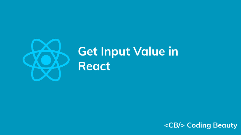 How To Get An Input Field s Value In React Coding Beauty