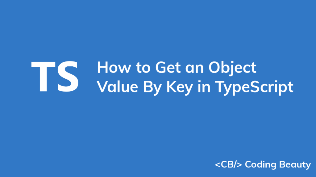 How To Get An Object Value By Key In TypeScript Coding Beauty