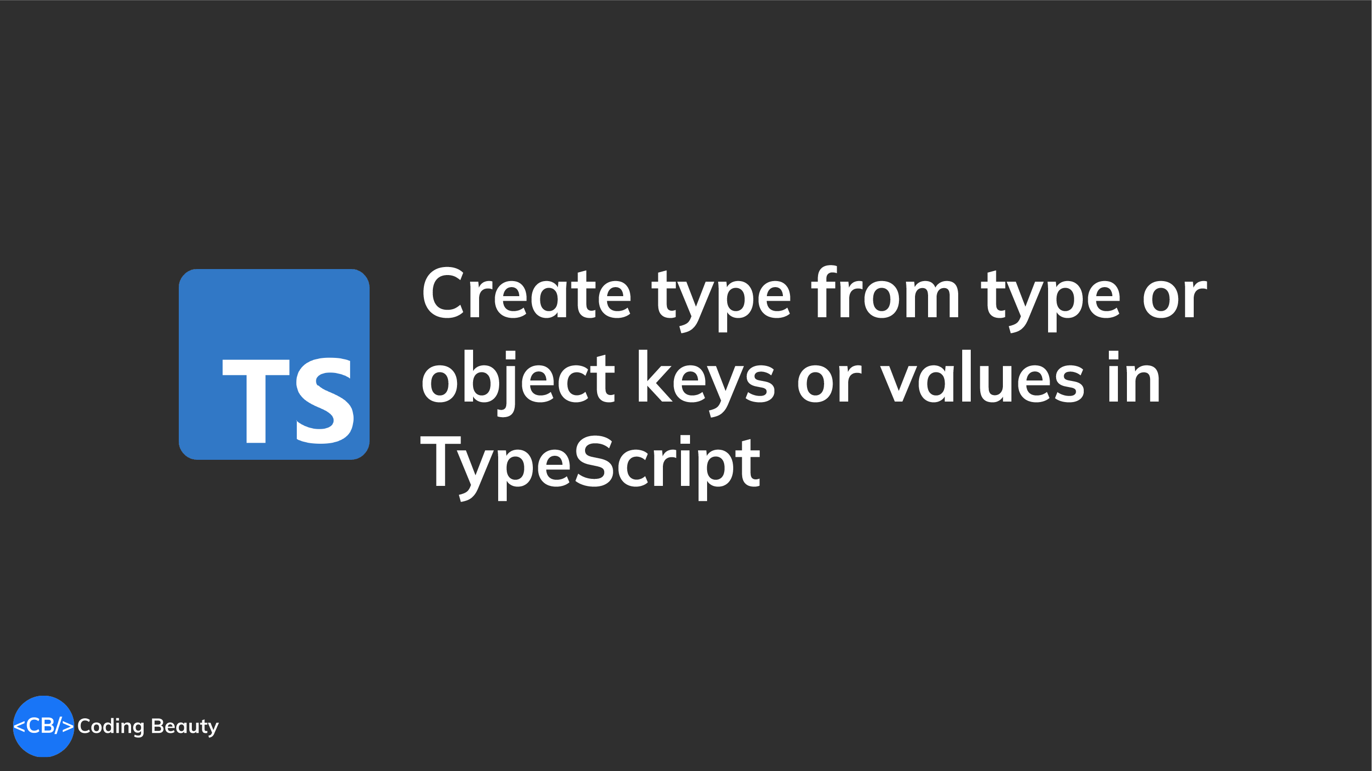 Create type from type/object keys and values in TypeScript
